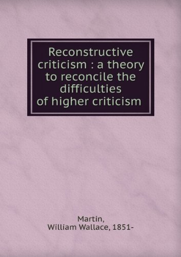 Reconstructive Criticism : A Theory To Reconcile The Difficulties Of ...