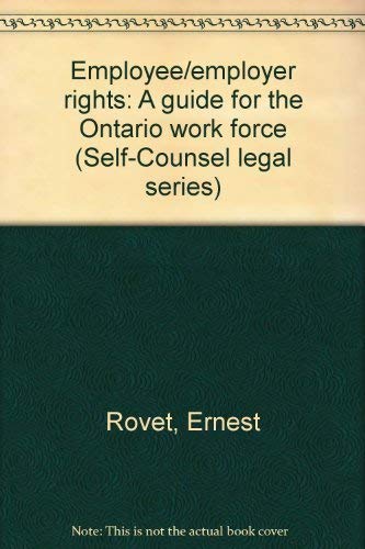 Employee/employer rights: A guide for the Ontario work force (Self ...