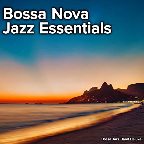 Amazon Music - Bossa Jazz Band DeluxeのBossa Nova Jazz Essentials - Amazon.co.jp