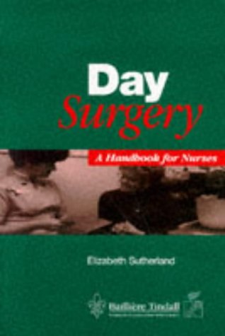 Day Surgery: A Handbook for Nurses: Sutherland, Elizabeth ...