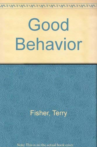 Good Behavior: Fisher, Terry: 9780446826099: Amazon.com: Books