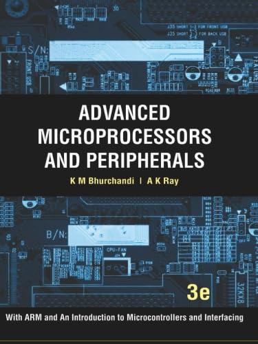 Advanced Microprocessors and Peripherals: With ARM and an Introduction to Microcontrollers and ...