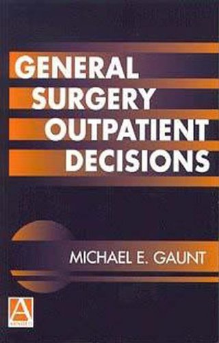 General Surgery Outpatient Decisions: Gaunt, Michael: 9780340763759 ...