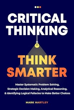 Amazon.com: Critical Thinking, Logic & Problem Solving: The Complete ...