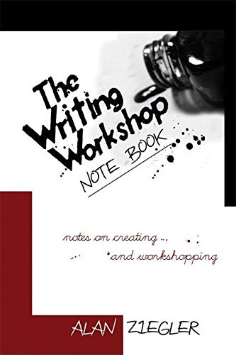 The Writing Workshop Note Book: Notes on Creating and Workshopping ...