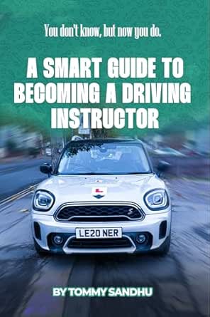 A SMART GUIDE TO BECOMING A DRIVING INSTRUCTOR: YOU DON’T KNOW, BUT NOW ...