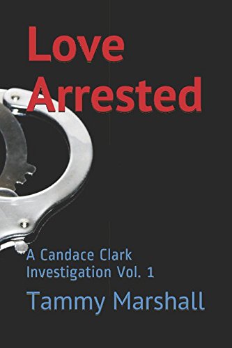 Amazon.com: Love Arrested: A Candace Clark Investigation Vol. 1 (The Candace Clark Series ...