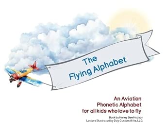 The Flying Alphabet: An Aviation Phonetic Alphabet for all kids who ...