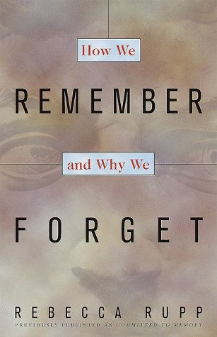 How We Remember and Why We Forget: Rupp, Rebecca: 9780609802274: Amazon ...