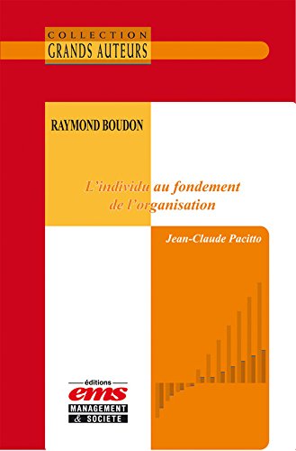 Raymond Boudon - L'individu au fondement de l'organisation (French ...