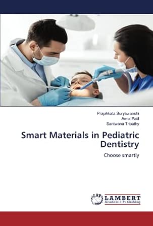 Smart Materials in Pediatric Dentistry: Choose smartly: Suryawanshi ...