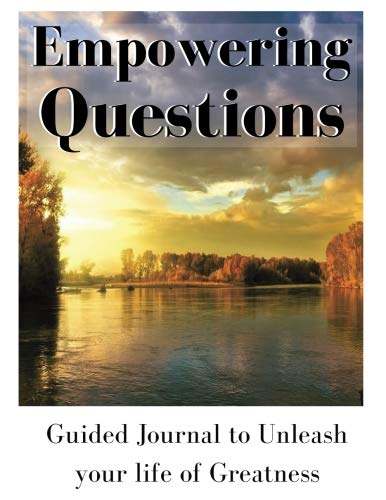 Empowering Questions: Guided Journal to Unleash your life of Greatness ...