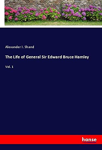 The Life of General Sir Edward Bruce Hamley: 9783348048972: Amazon.com ...