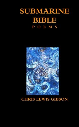 Submarine Bible: Poems: Gibson, Chris Lewis: 9781452885544: Amazon.com ...