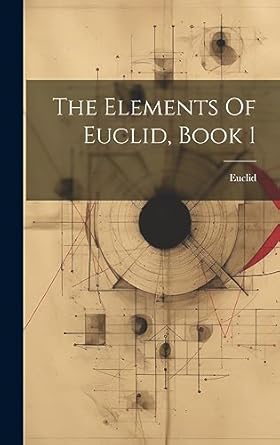The Elements Of Euclid, Book 1: Euclid: 9781020617362: Amazon.com: Books