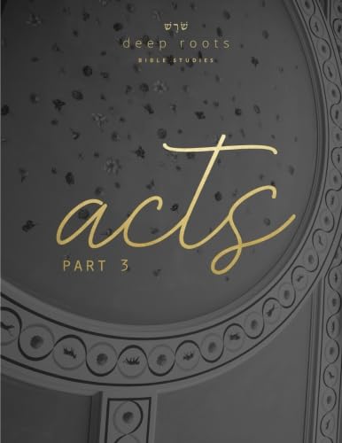 Acts: Part 3 : Deep Roots Bible Studies: Amazon.in: Books