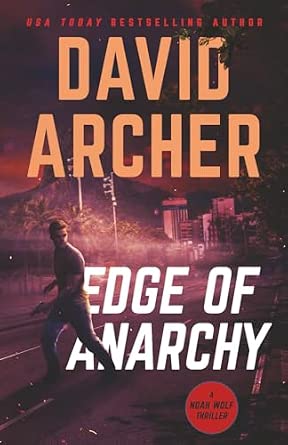 Amazon.com: Edge of Anarchy (Noah Wolf): 9781636961071: Archer, David ...