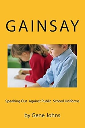 Amazon.com: Gainsay: Speaking Out Against Public School Uniforms ...