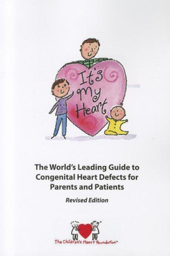 It's My Heart: The World's Leading Guide to Congenital Heart Defects ...