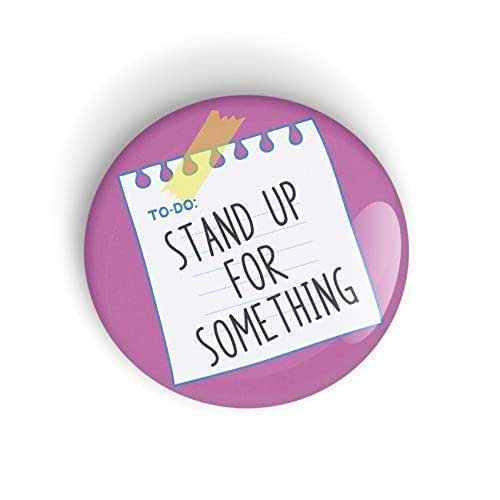 Amazon.com: Stand Up for Something pin badge button - pinback or fridge ...