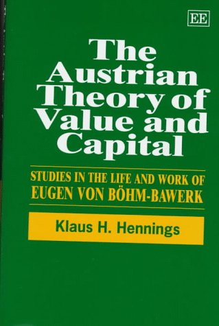 The Austrian Theory of Value and Capital: Studies in the Life and Work ...