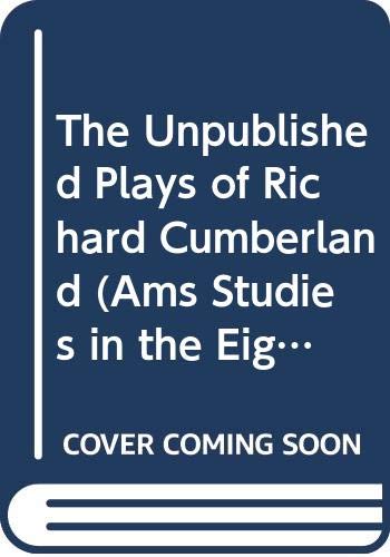 The Unpublished Plays of Richard Cumberland (Ams Studies in the ...