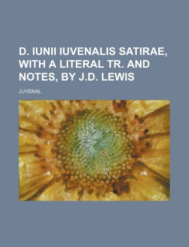 『D. Iunii Iuvenalis Satirae, with a Literal Tr. and Notes, by - 読書メーター