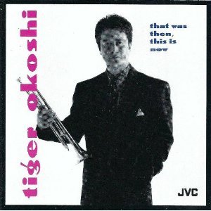 Okoshi, Tiger - That Was Then This Is Now - Amazon.com Music