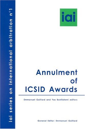Annulment of ICSID Awards: Emmanuel Gaillard, Emmanuel Gaillard ...