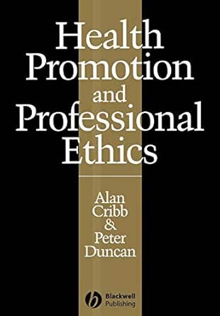 Health Promotion and Professional Ethics eBook : Cribb, Alan, Duncan ...