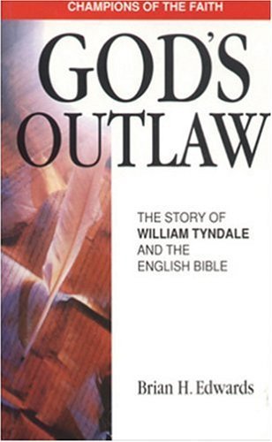God's Outlaw: William Tyndale: Edwards, Brian: 9780852342534: Amazon ...