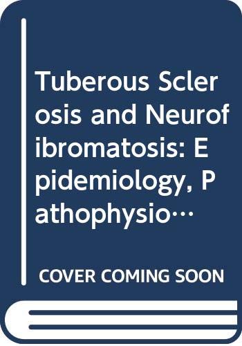 Tuberous Sclerosis and Neurofibromatosis: Epidemiology, Pathophysiology ...