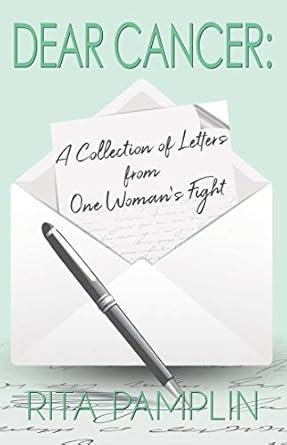 Dear Cancer - Kindle edition by Pamplin, Rita. Health, Fitness ...