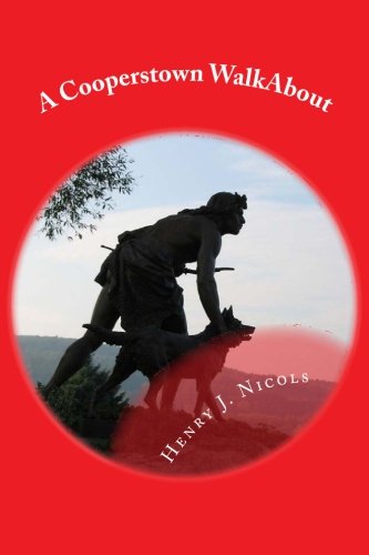 A Cooperstown WalkAbout: Nicols, Henry J.: 9781479312849: Amazon.com: Books