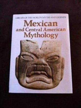Mexican and Central American Mythology (Library of the world's myths ...