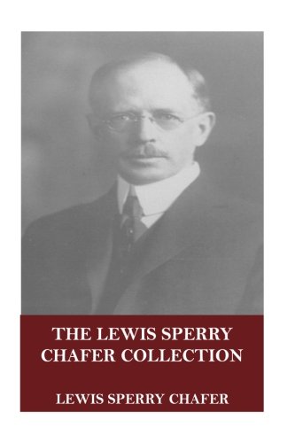 The Lewis Sperry Chafer Collection: Chafer, Lewis Sperry: 9781546764748 ...