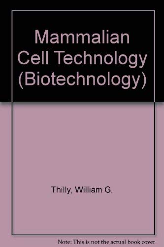 Mammalian Cell Technology (Biotechnology Series, 8): Thilly, William G ...