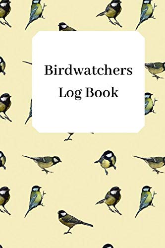 Bird Watchers Log Book: Journal, Diary, Notebook, Field Record, 6”X 9 ...