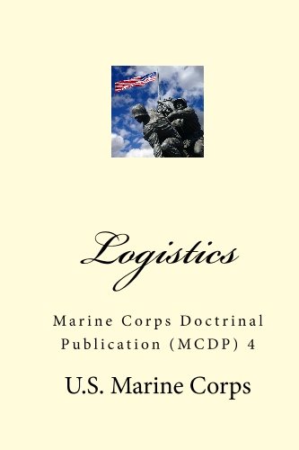 Logistics: Marine Corps Doctrinal Publication (MCDP) 4: U.S. Marine ...