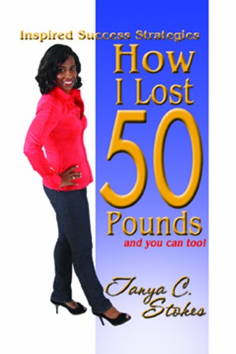 How I Lost 50 Pounds : Stokes, Tanya: Amazon.co.uk: Books