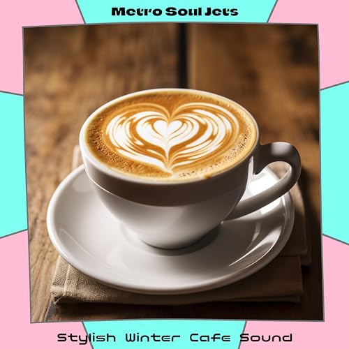Spiele Stylish Winter Cafe Sound von Metro Soul Jets auf Amazon Music ab