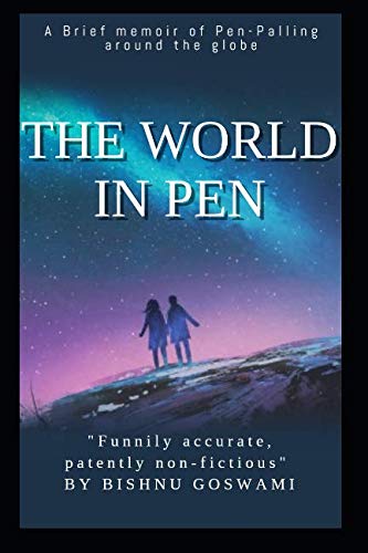 The World in Pen: A Brief memoir of Pen-Palling around the globe ...