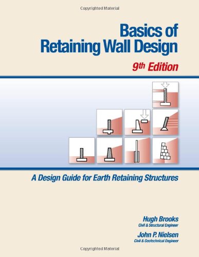 Basics of Retaining Wall Design, 9th Edition: Hugh Brooks, John P ...