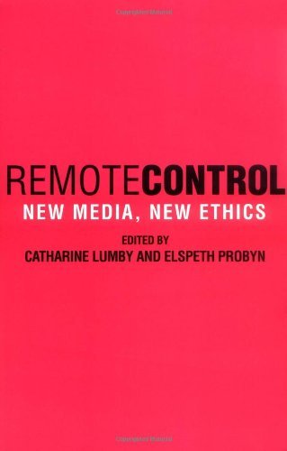 Remote Control: New Media, New Ethics eBook : Lumby, Catharine, Probyn ...