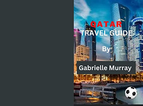 Amazon.com: Qatar Travel Guide;: how to tour around Qatar/Doha easily ...