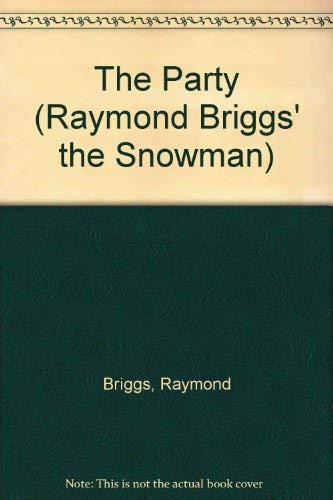 The Party (Raymond Briggs' the Snowman): Briggs, Raymond: 9780316108164 ...