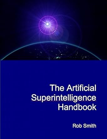 The Artificial Superintelligence Handbook , Smith, Rob, eBook - Amazon.com