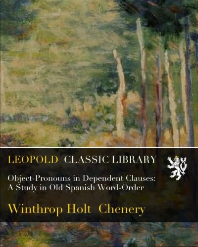 Object-Pronouns in Dependent Clauses: A Study in Old Spanish Word-Order ...