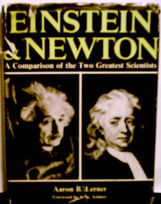 Einstein and Newton; A Comparison of the Two Greatest Scientists ...