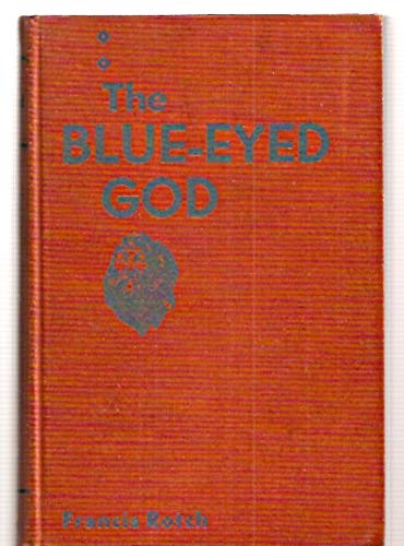 The blue-eyed god: Rotch, Francis: Amazon.com: Books